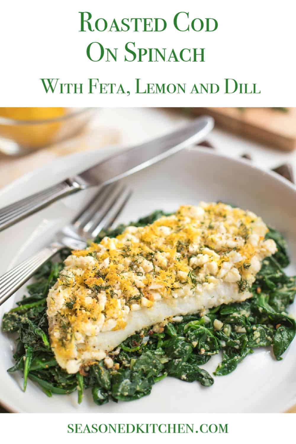 Baked Cod with Lemon & Dill on Spinach - A Well-Seasoned Kitchen